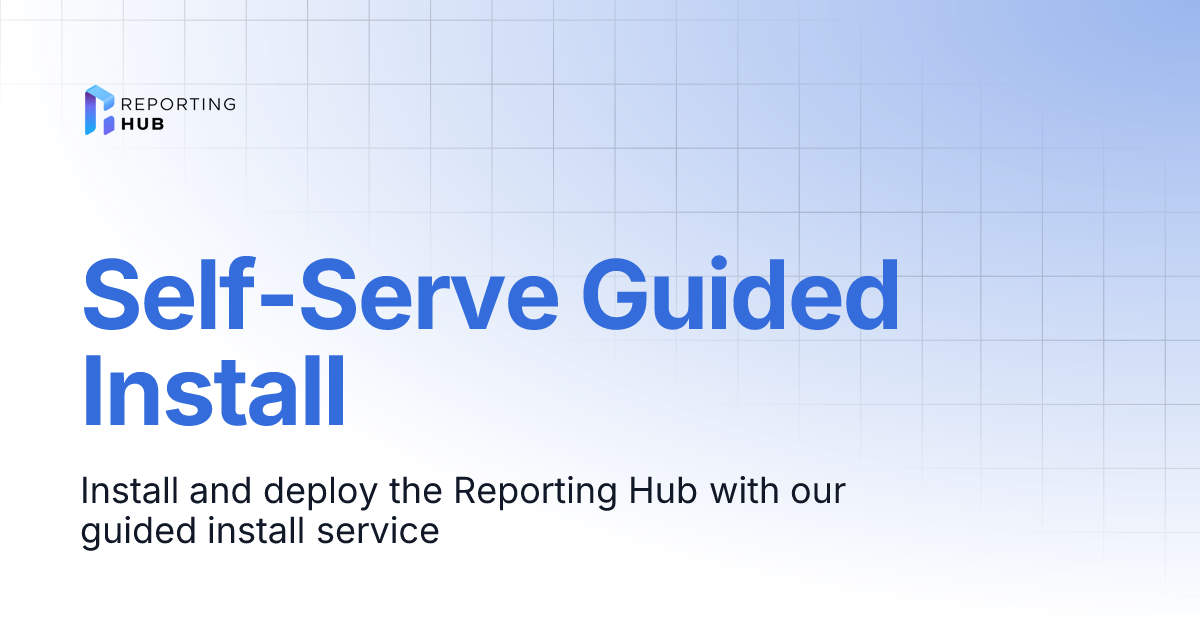 Self-Serve Guided Install | Reporting Hub Knowledge Center