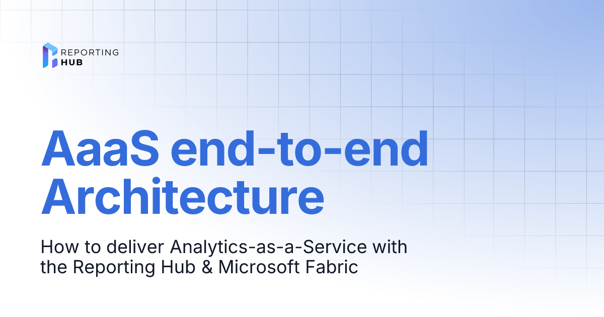 AaaS end-to-end Architecture | Reporting Hub Knowledge Center