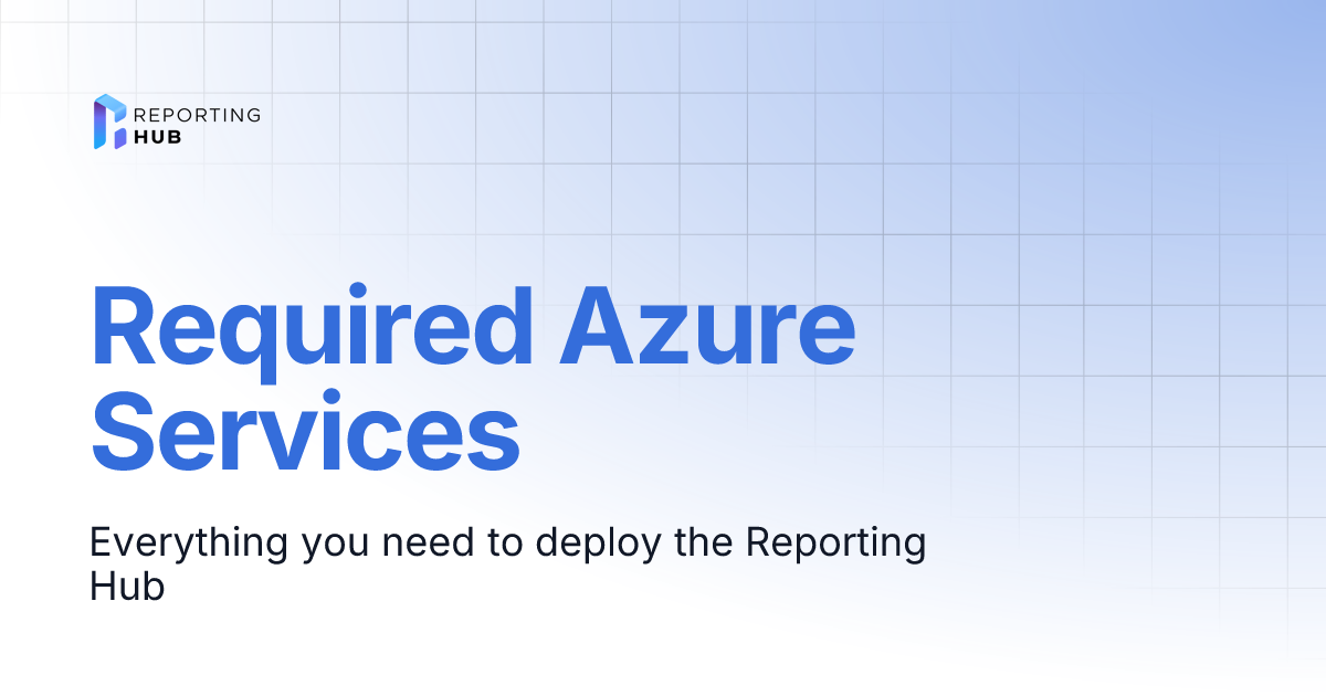 Required Azure Services | Reporting Hub Knowledge Center