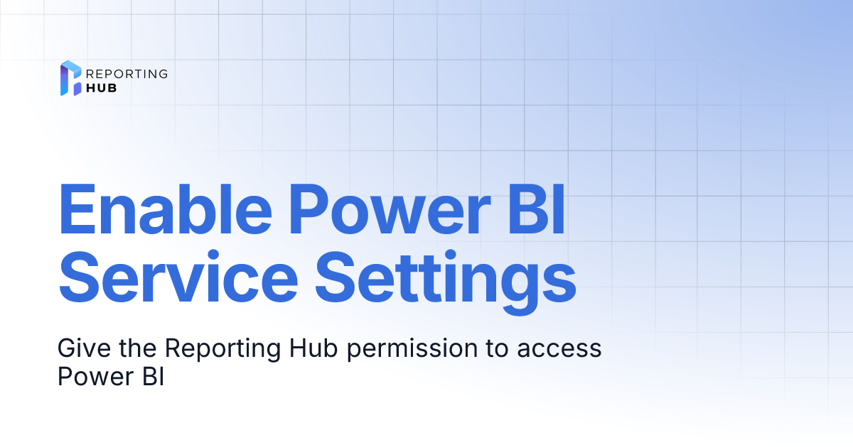 Enable Power BI Service Settings | Reporting Hub Knowledge Center