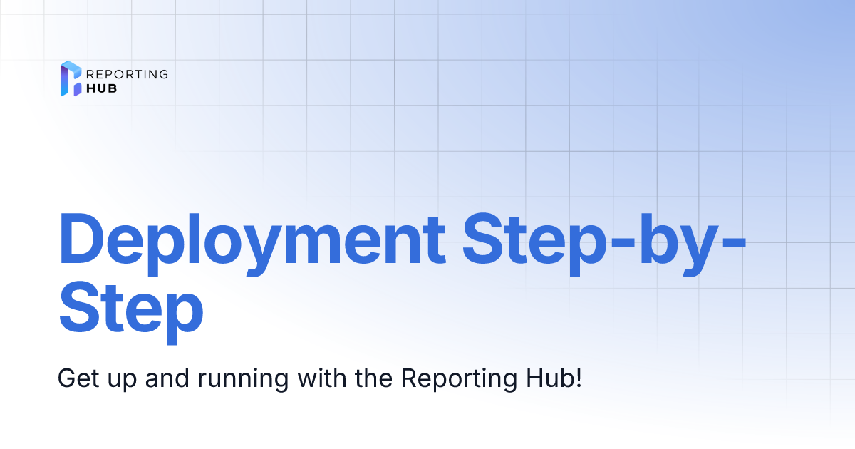 Deployment Step-by-Step | Reporting Hub Knowledge Center